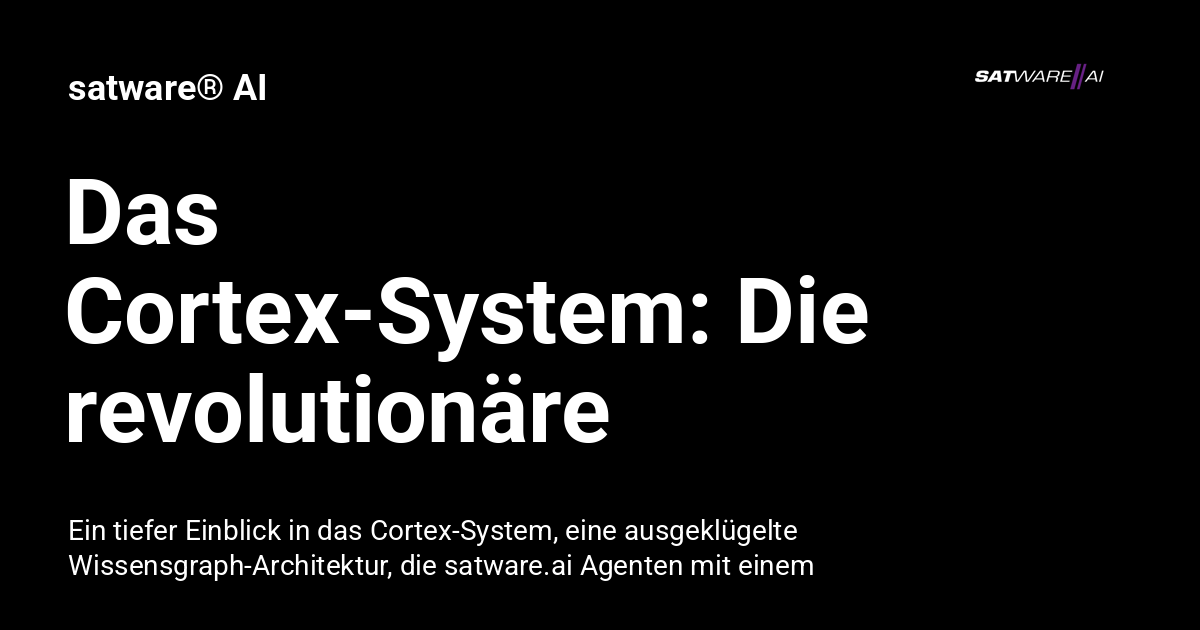 Das Cortex-System: Die revolutionäre Gedächtnisarchitektur der satware ...